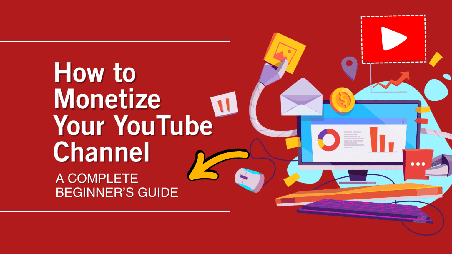 How to Monetize Your YouTube Channel in 2025: A Complete Beginner’s Guide